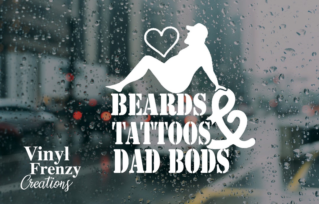 Beards Tattoos and Dad Bods Decal | Dad Bod Decal | Funny Decal ...