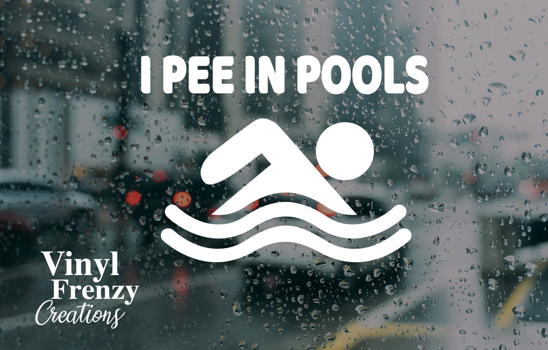 I Pee in Pools Funny Decal for Car Vinyl Car Decal | Vehicle Sticker ...
