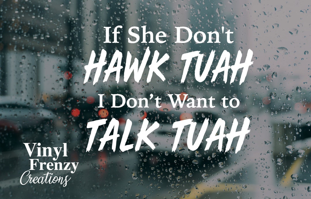If She Dont Hawk Tuah Talk Tuah Spit on That Thang Viral Bestseller ...