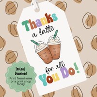 Teacher Appreciation Gift Tag, Thanks A Latte Gift Tag, Teacher ...