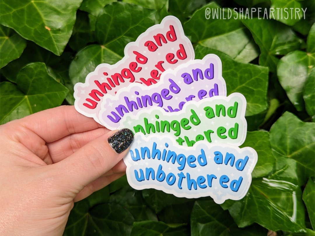 Unhinged and Unbothered Sticker || Waterbottle Sticker, Laptop Sticker ...