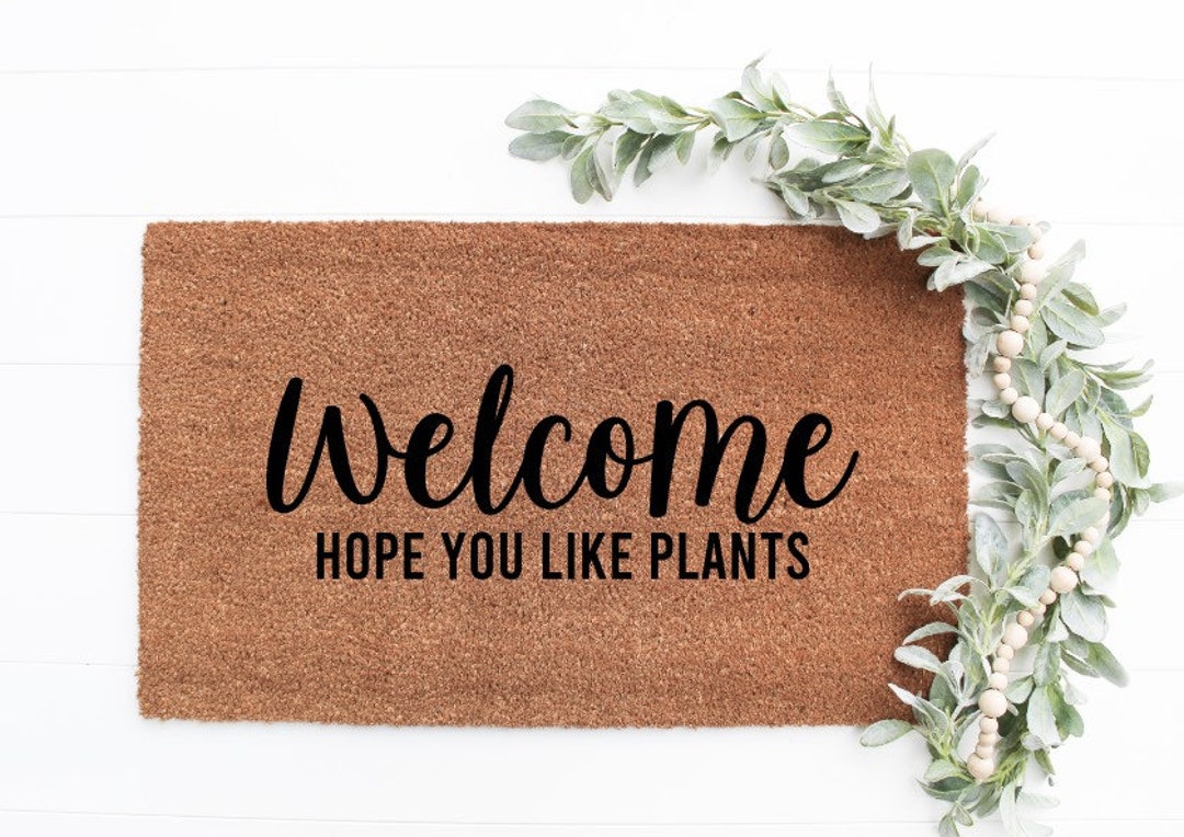 Welcome Hope You Like Plants Door Mat welcome Mat Housewarming Gift ...