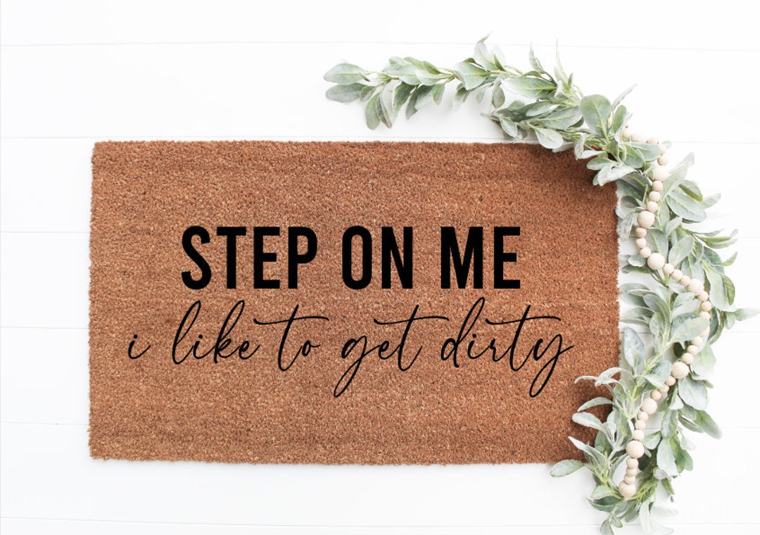 Step on Me I Like to Get Dirty Doormat Welcome Mat - Etsy