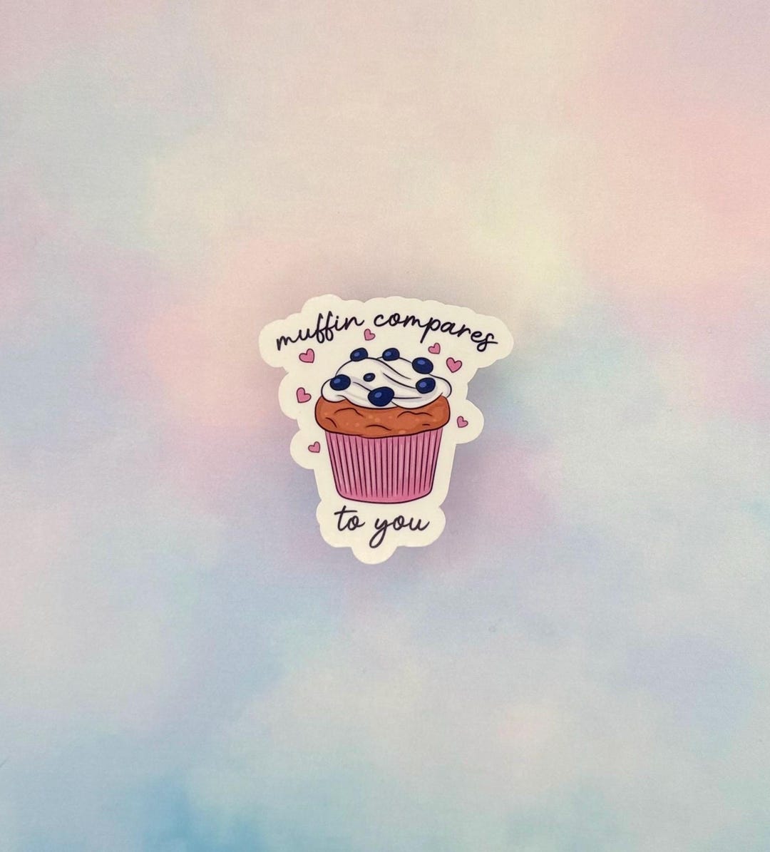 Muffin Compares to You Sticker - Water Resistant Sticker - Funny ...