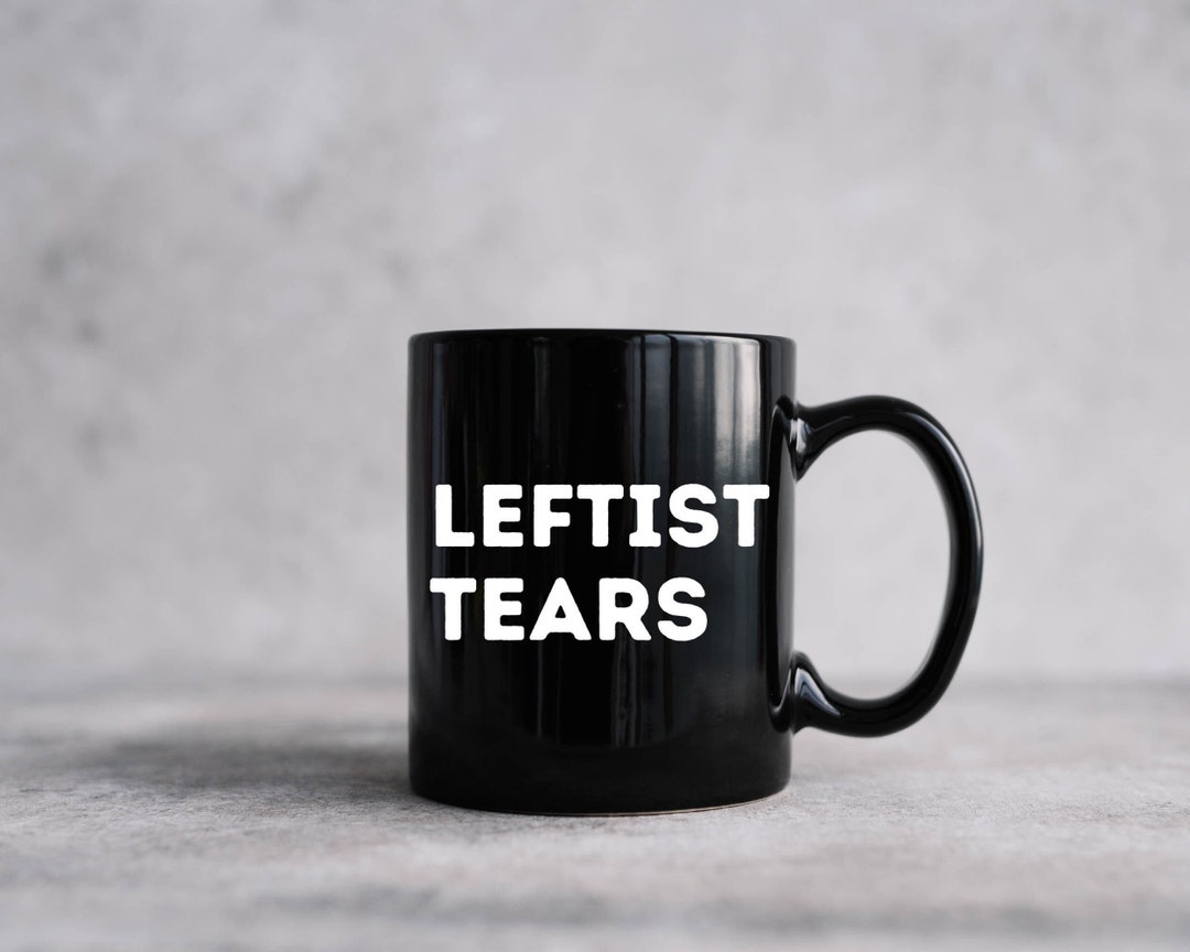 Leftist Tears Coffee Mug, Leftists Coffee Cup, Anti SJW, Conservative ...
