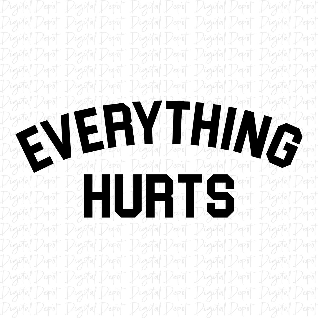 Everything Hurts, Png File, Svg File, Mens Shirt, Womens Shirt, Workout Shirt, Funny Shirt ...