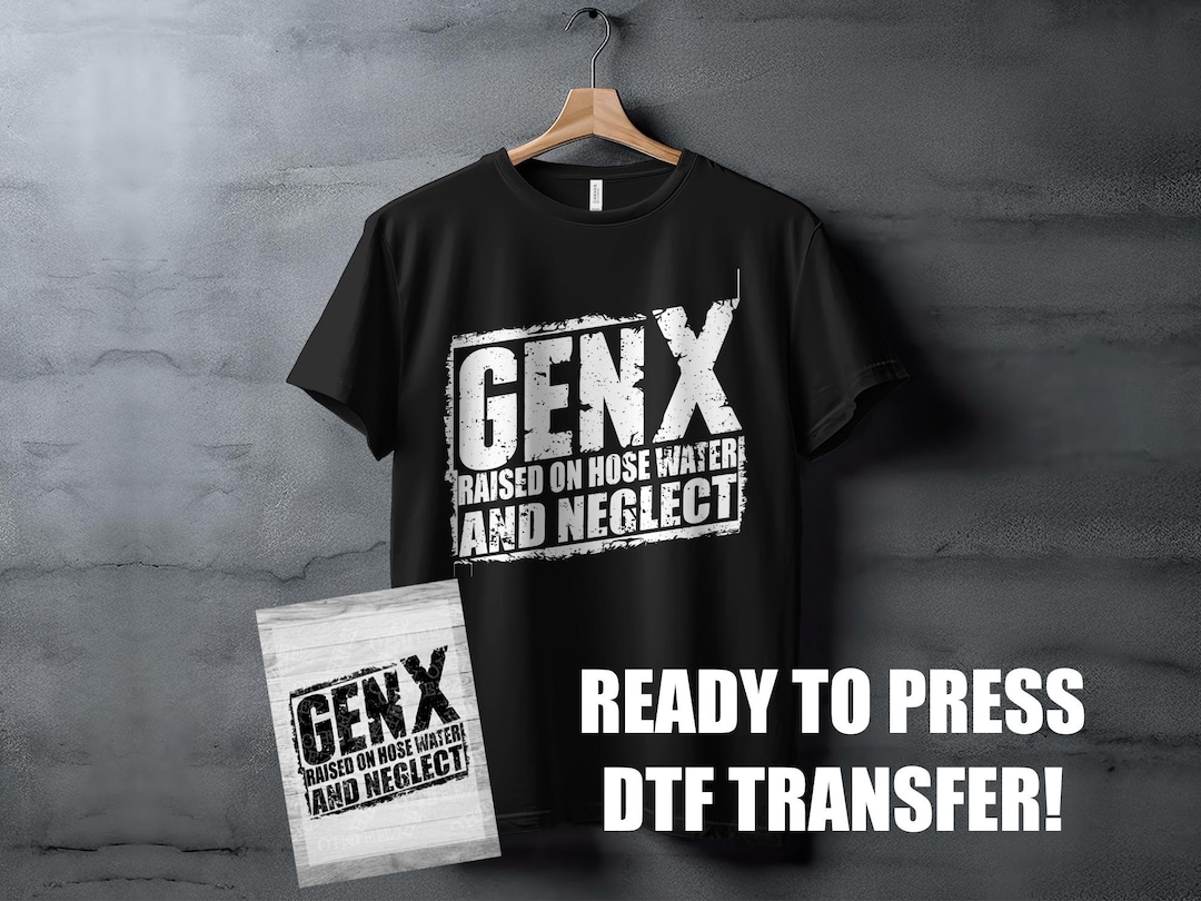 DTF Ready to Press Generation X "gen X" DTF Transfer With Custom Design. for Sarcastic Shirt ...