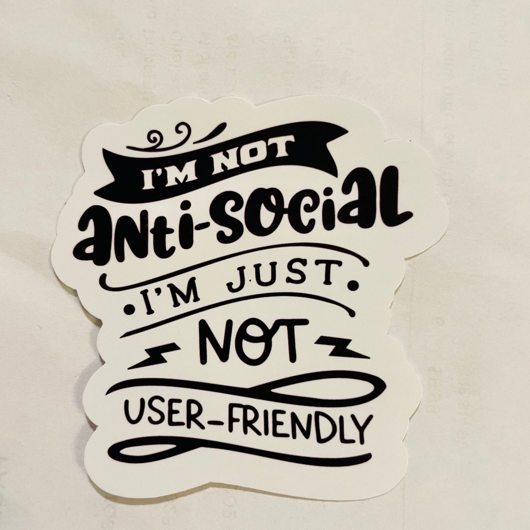 Im Not Anti-social. Im Just Not User Friendly Sticker - Etsy