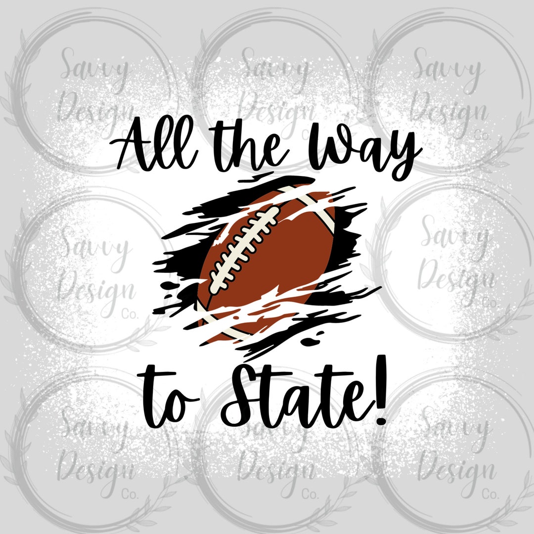All the Way to State Shirt Design, Vintage Playoffs Shirt, Football PNG ...