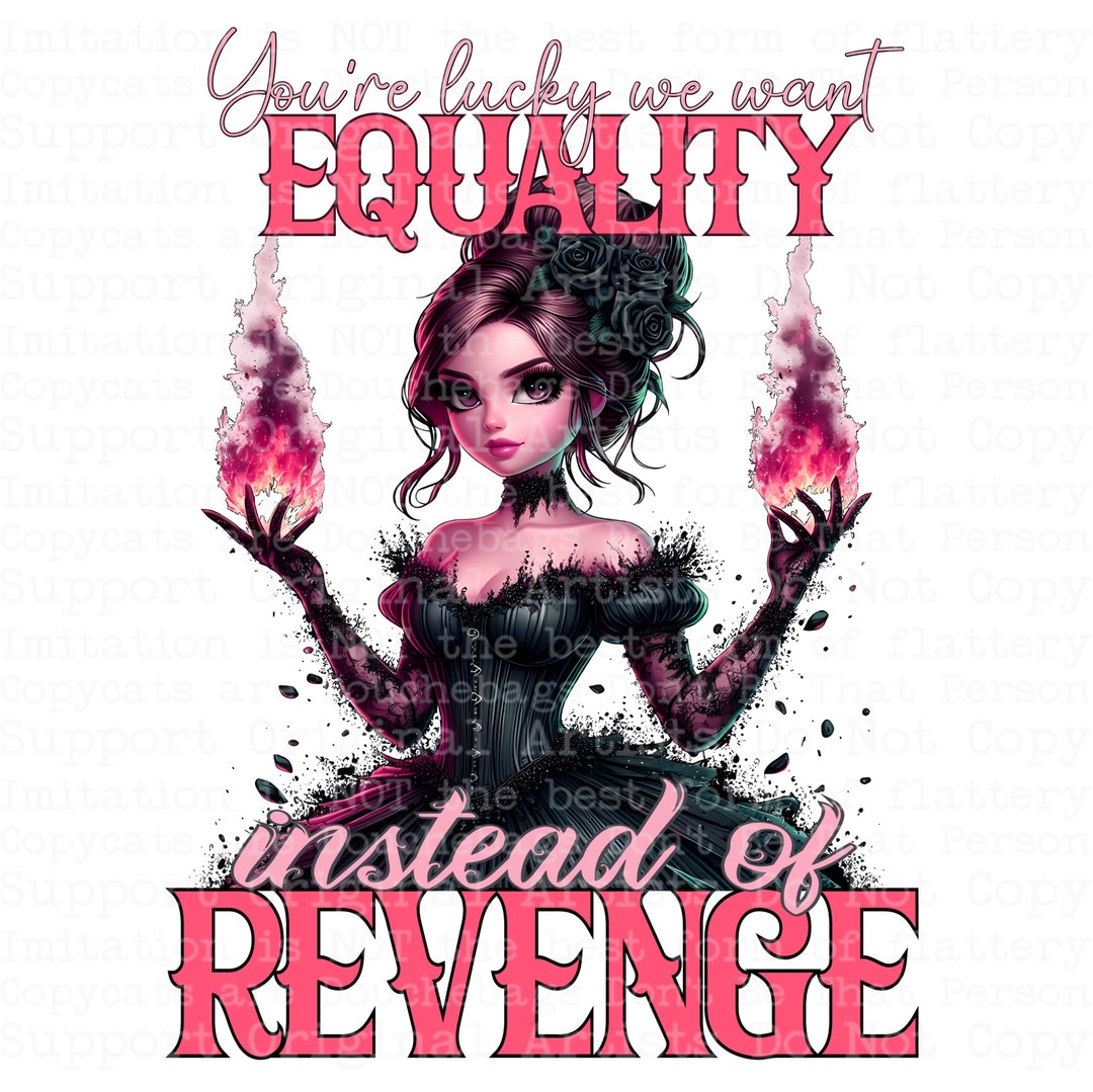 You're Lucky We Want Equality Instead of Revenge Women Empowerment ...