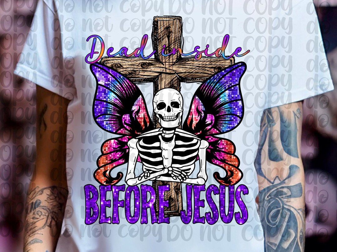 Dead Inside Before Jesus, Faith, Cross PNG 300 Dpi for Decals DTF ...
