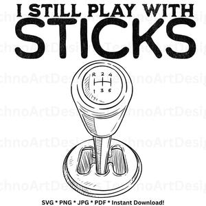 I Still Play With Sticks, Stick Shift, Manual Transmission, Save the ...