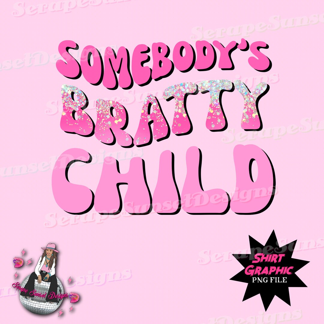 Somebodys Bratty Child, Digital Download Shirt Design - Etsy