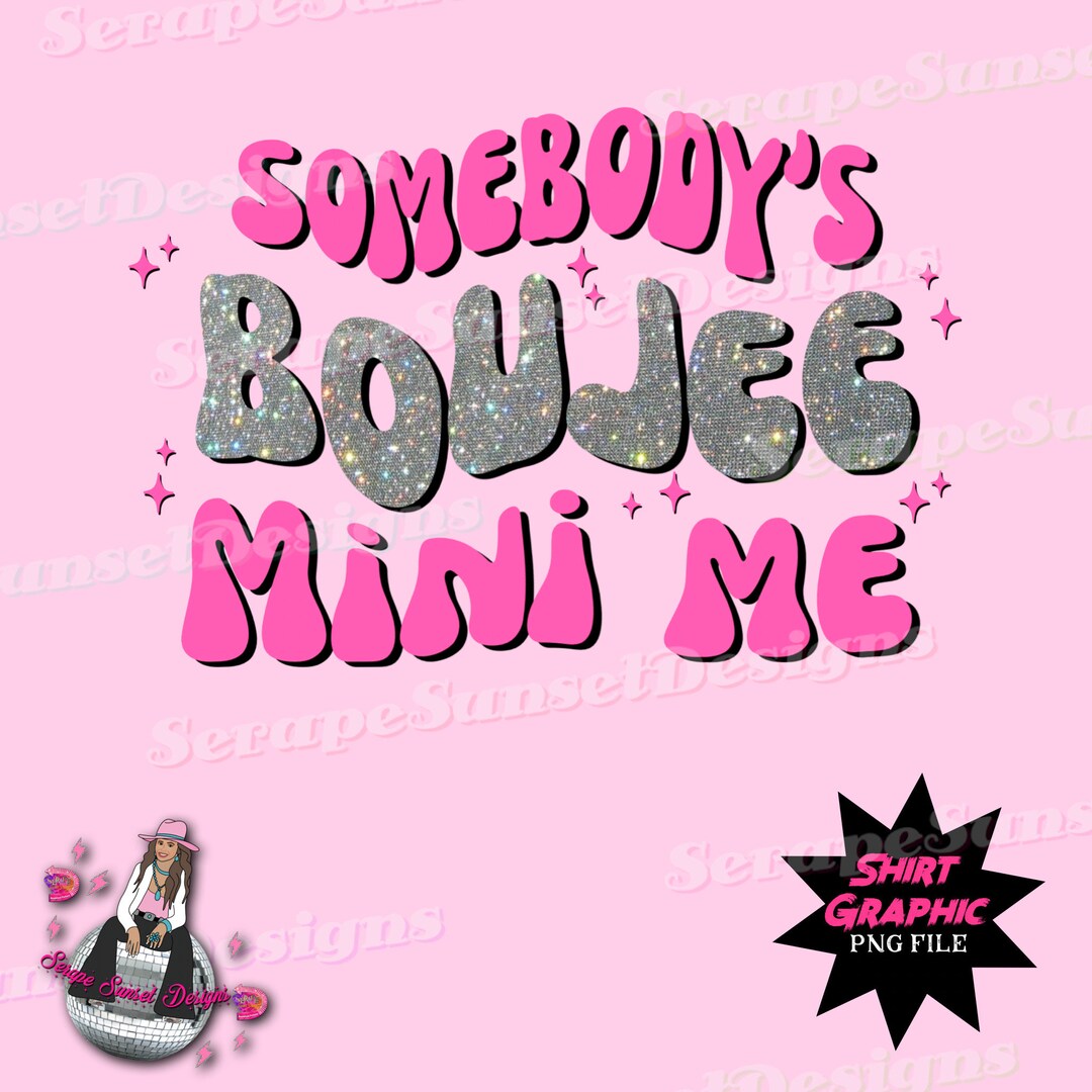 Sombody’s Boujee Mini Me, Digital Download Shirt Design - Etsy