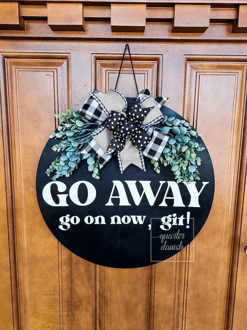 Go Away Sign, Go Away Go on Git Porch Sign, Unwelcome Door Sign, Go ...