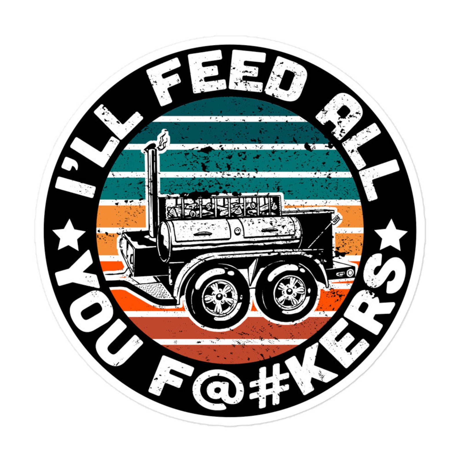 Funny BBQ Sticker , Offset Smoker, I'll Feed All You F@#KERS, Adult BBQ ...