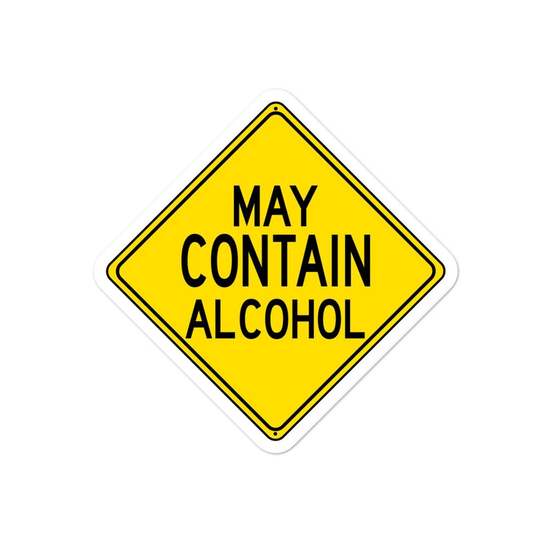 Funny Drinking Sticker - Caution May Contain Alcohol - Funny Road Sign ...