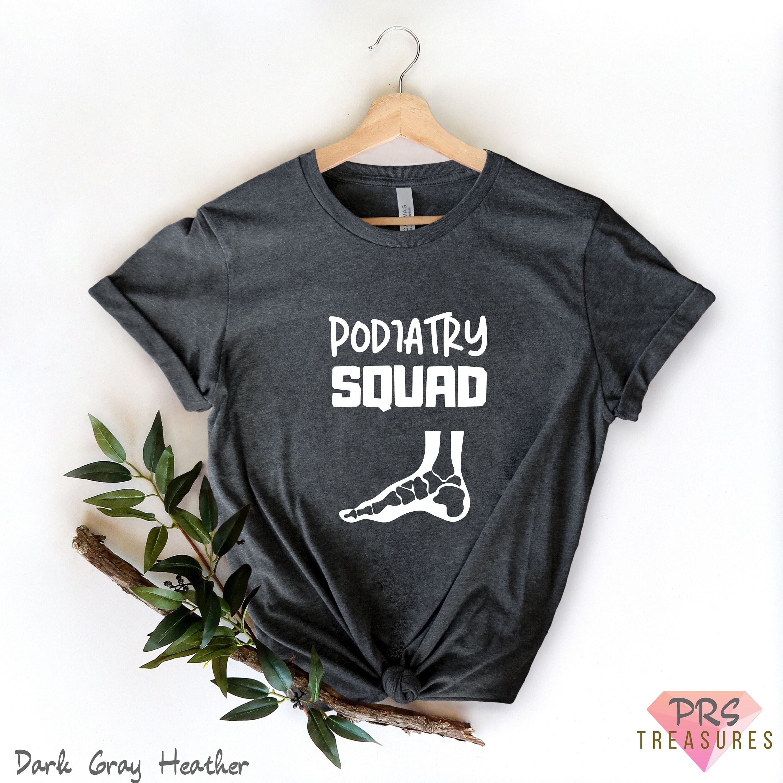 Podiatry Squad Podiatrist Shirt Podiatry Shirt Podiatric | Etsy