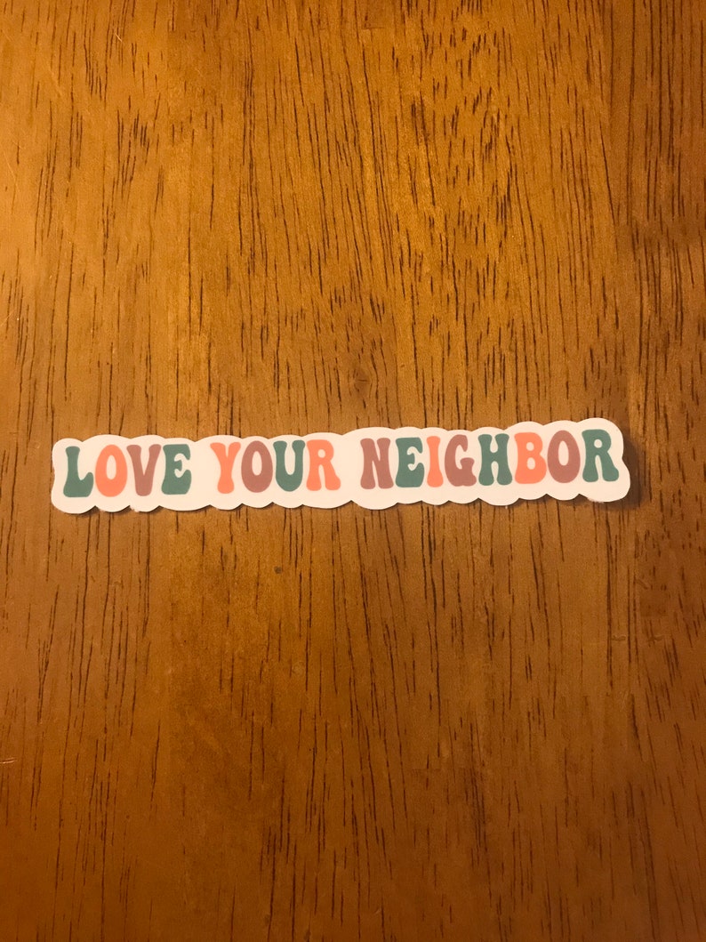 Love Your Neighbor- Sticker - Etsy