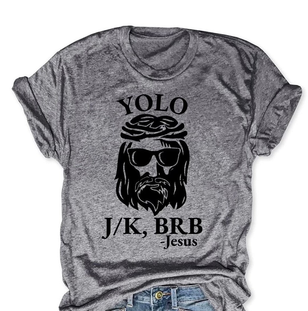 Jesus Funny, J/K, Yolo, Brb, Lol, Good Friday, Funny Shirt, Easter ...