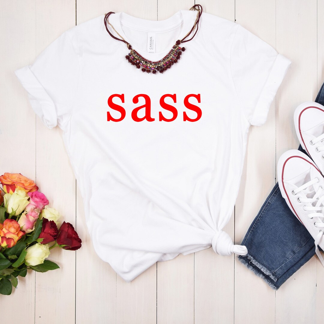 Sass Shirt Cute Sassy Tee Shirts With Sayings Funny Shirt Etsy