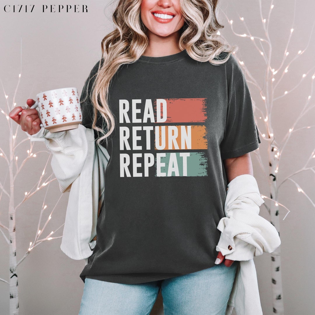 Comfort Colors® Read Return Repeat Shirt, Read Return and Repeat ...