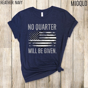 No Quarter Will Be Given Black Flag Shirt, Freedom America Strong Tee ...