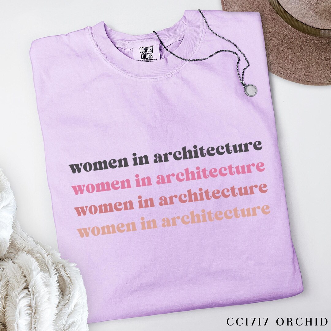 Comfort Colors® Women in Architecture Shirt, Architecture Gift ...