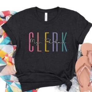 Custom Name Clerk Shirt, Birthday County Clerk Gift Tees, School Clerk ...