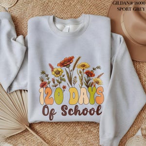 Wildflowers 120 Days of School Shirt, Happy 120th Day of School ...