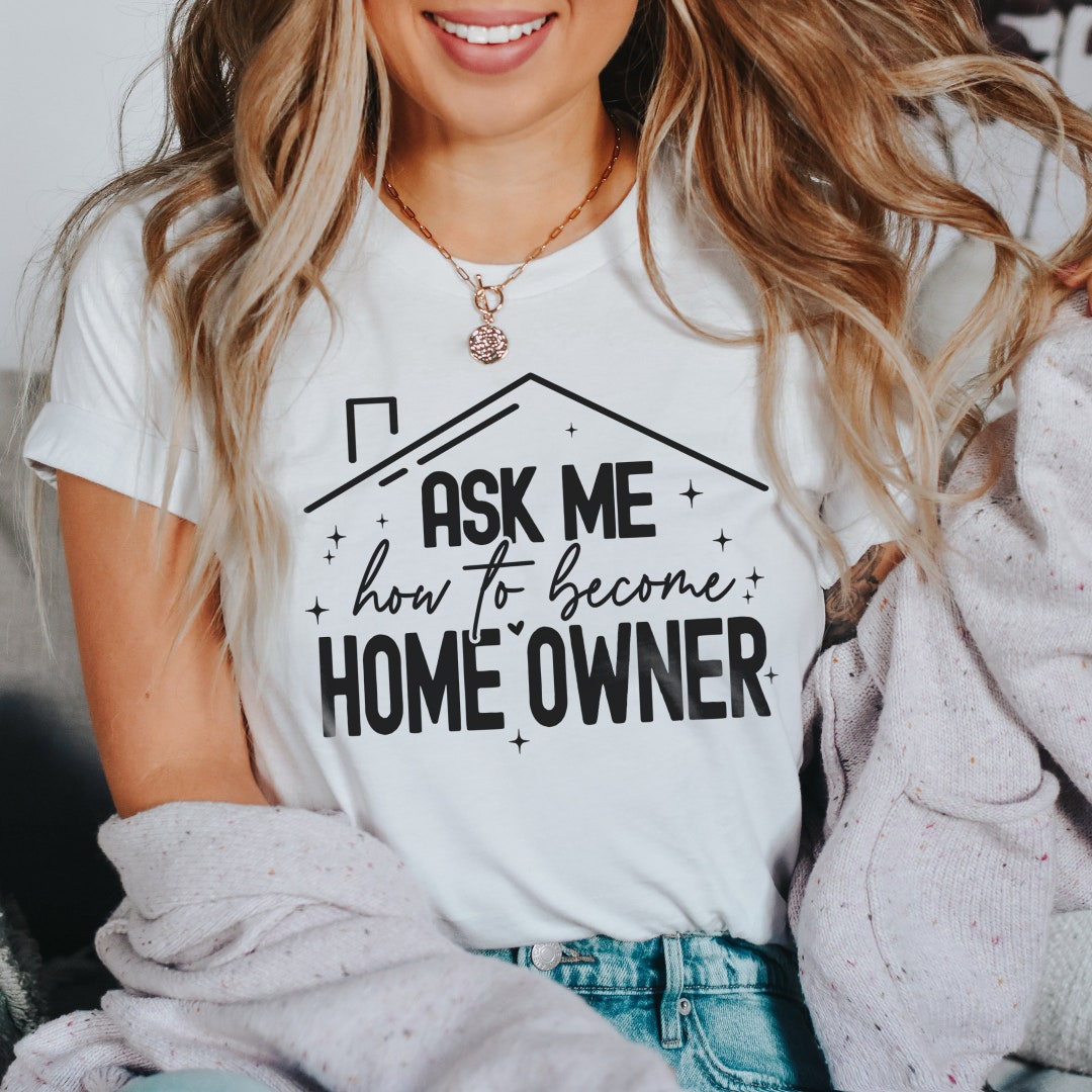 Ask Me How to Become Home Owner T-shirt Funny Real Estate - Etsy
