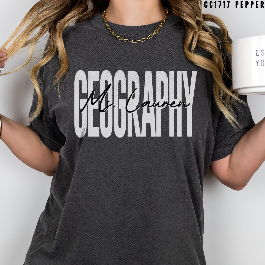Comfort Colors® Custom Geography Teacher Shirt, Personalize Middle ...