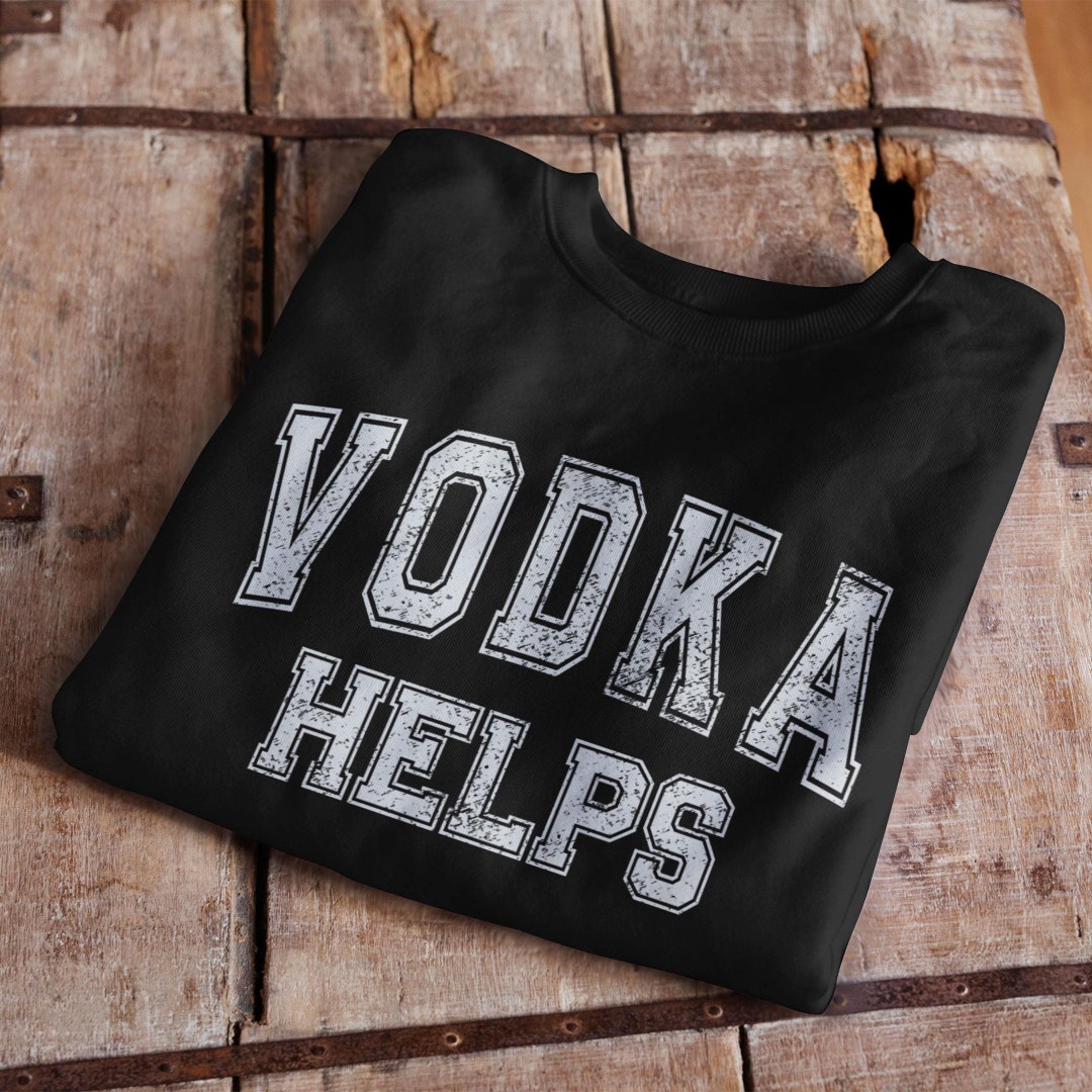 Funny Vodka Gift, Vodka Drinker Shirt, Vodka Helps, Vodka Lover Gift ...