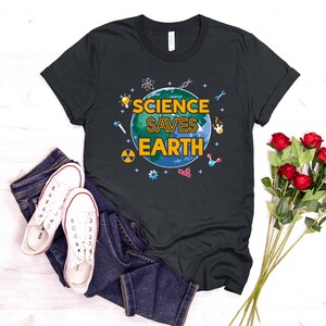 Science Saves Earth Shirt, Middle High School Science Teacher Gift Bday ...