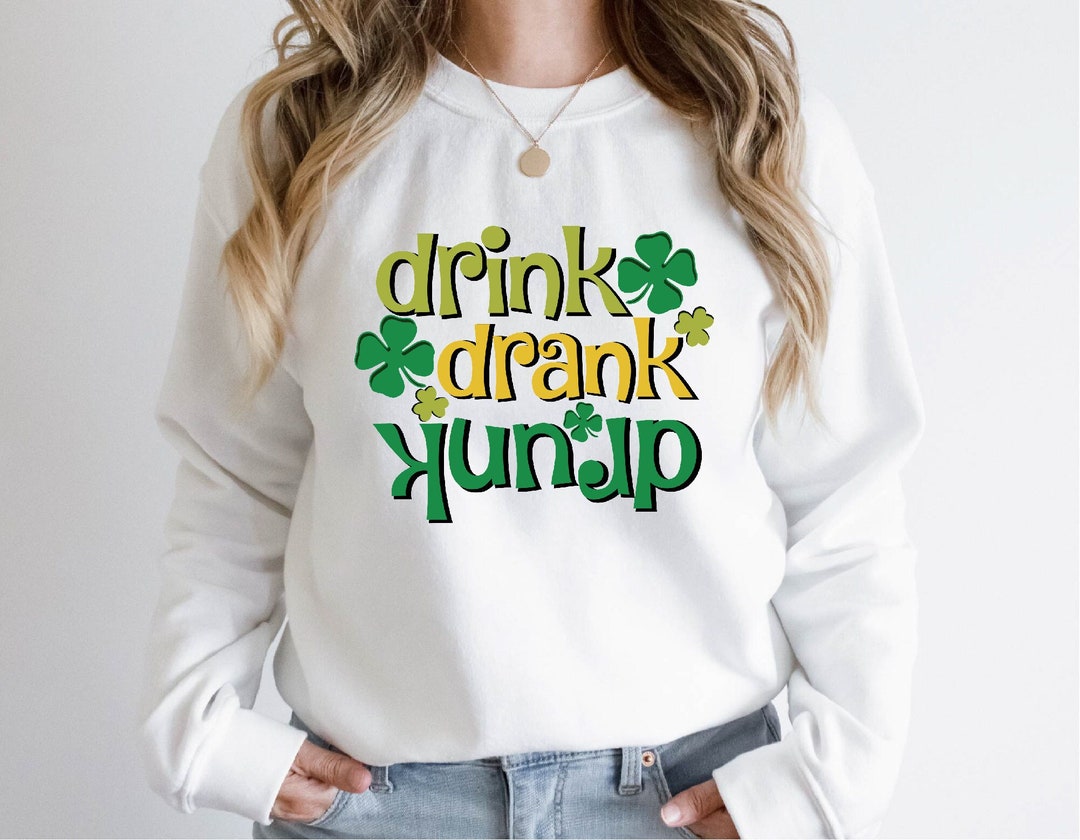 St Patrick's Day Sweatshirt: Drink Drank Drunk Clover Pullover - Etsy
