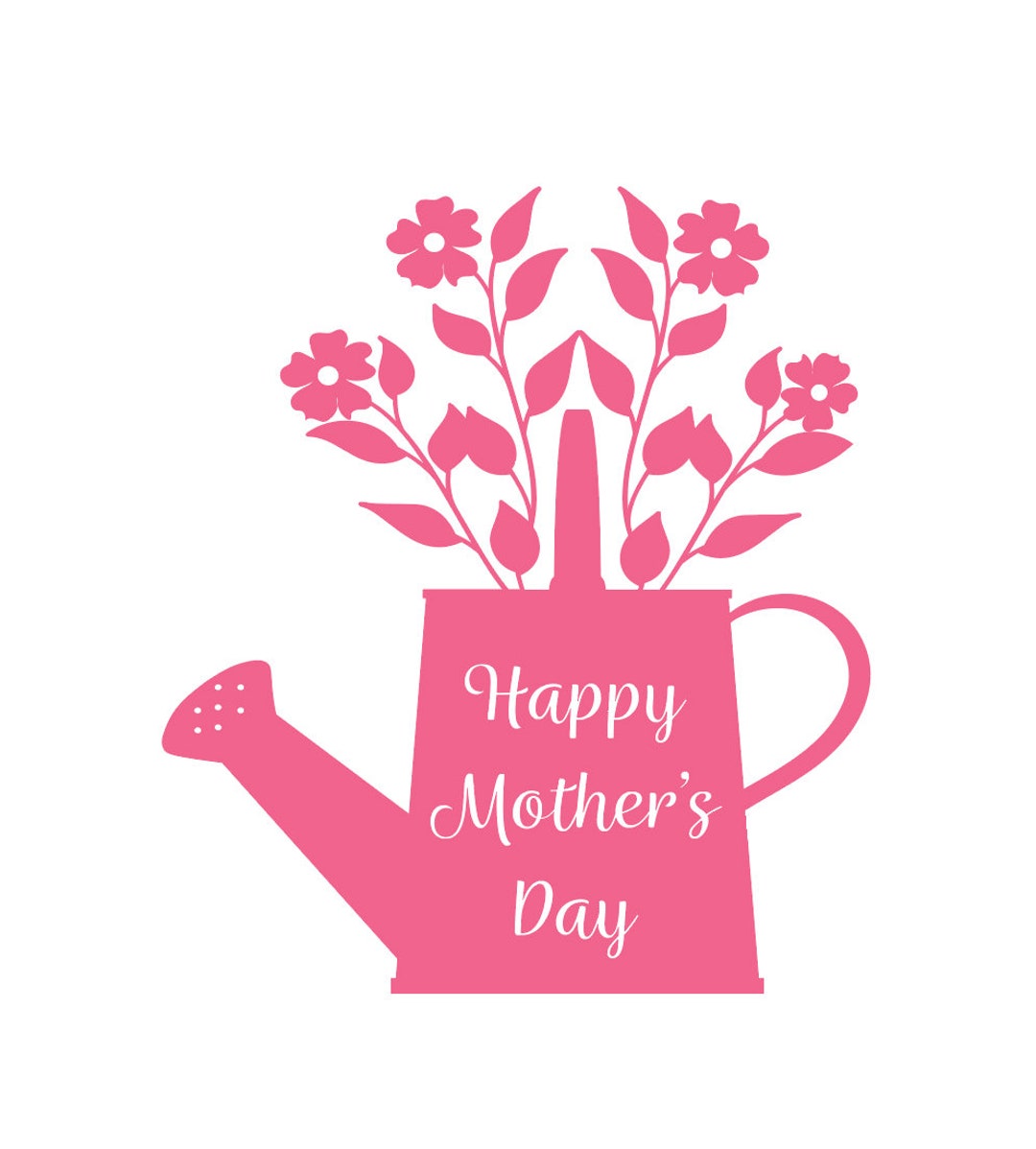 Happy Mother's Day Watering Can Cut File, Mother's Day Card Cut Out Svg ...
