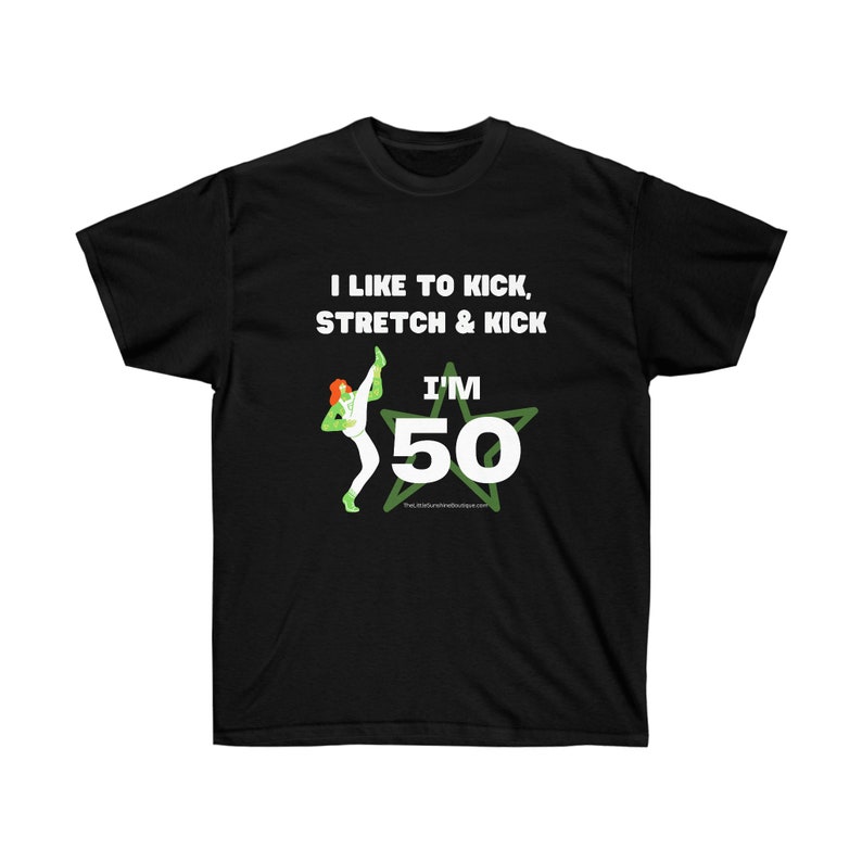 50th Birthday - I Like to Kick, Stretch and Kick, Im 50 - Unisex Ultra ...