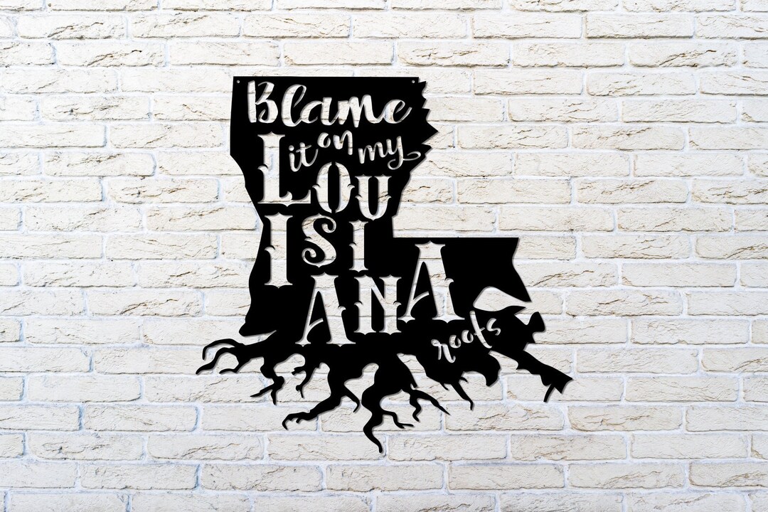 Louisiana Sign, Blame It on My Roots Sign, Louisiana Art, Louisiana ...