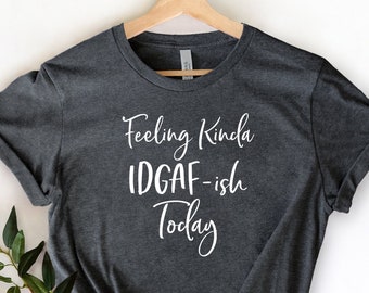 Idgaf Friend Shirt - Etsy