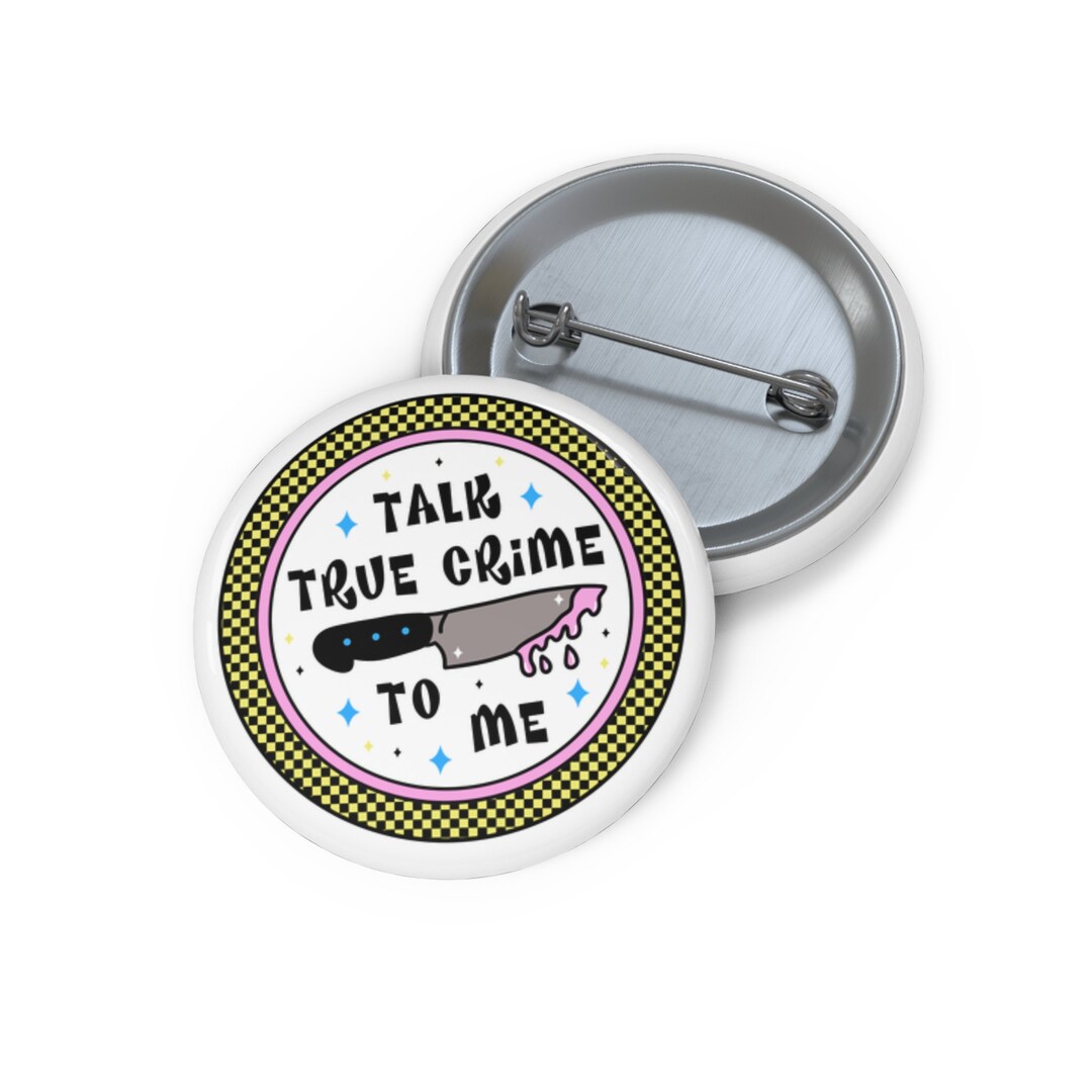 True Crime Button / True Crime Pin / True Crime Gifts / True Crime ...