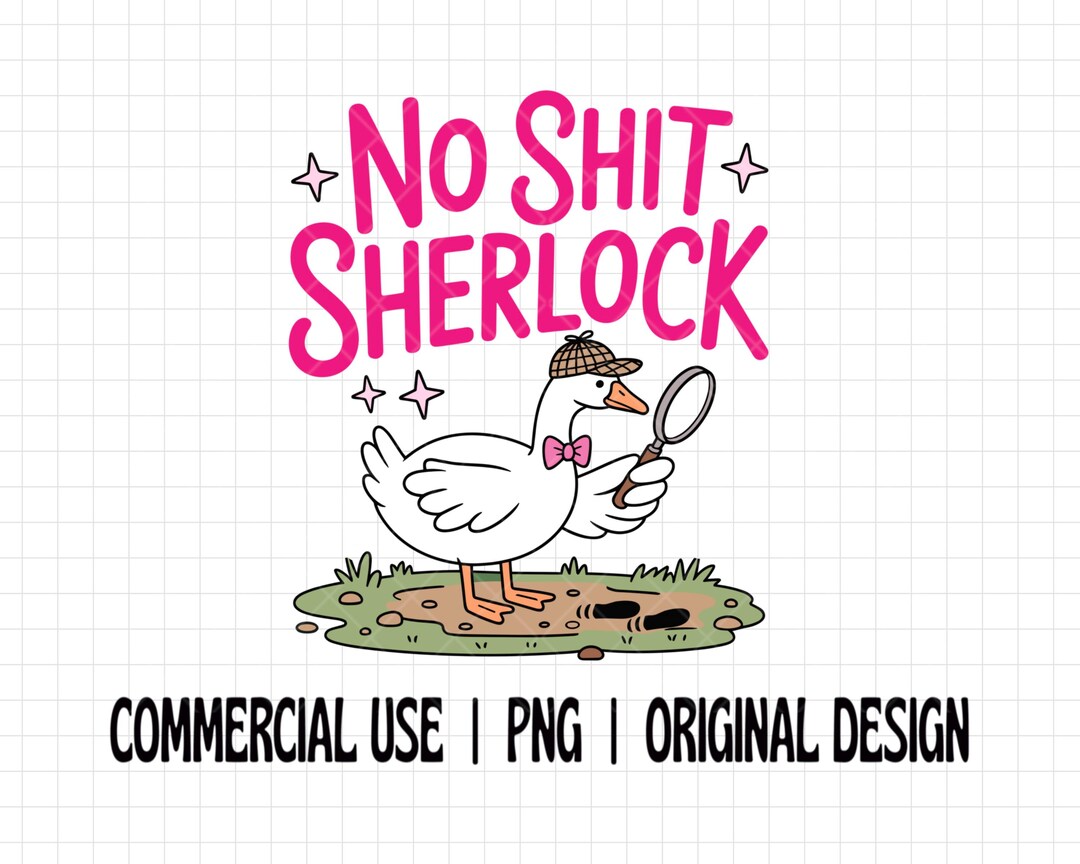 No Shit Sherlock PNG, Funny Goose Detective Png, Sarcastic Goose ...