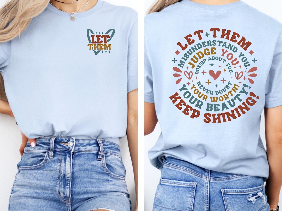 Let Them Shirt, Let Them Front and Back Printed Shirt, Positive Saying ...