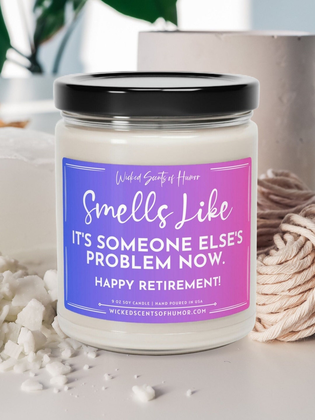 Happy Retirement Smells Like It's Not My Problem Anymore, Funny Candle ...