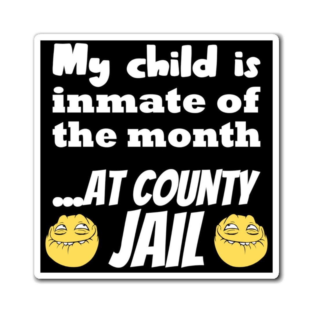 Funny Car Magnet/ Vinyl Sticker My Child is Inmate of the Month at ...