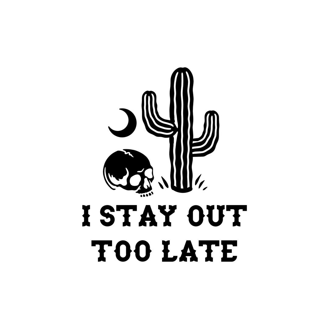 I Stay Out Too Late Printable / Cricut SVG - Etsy