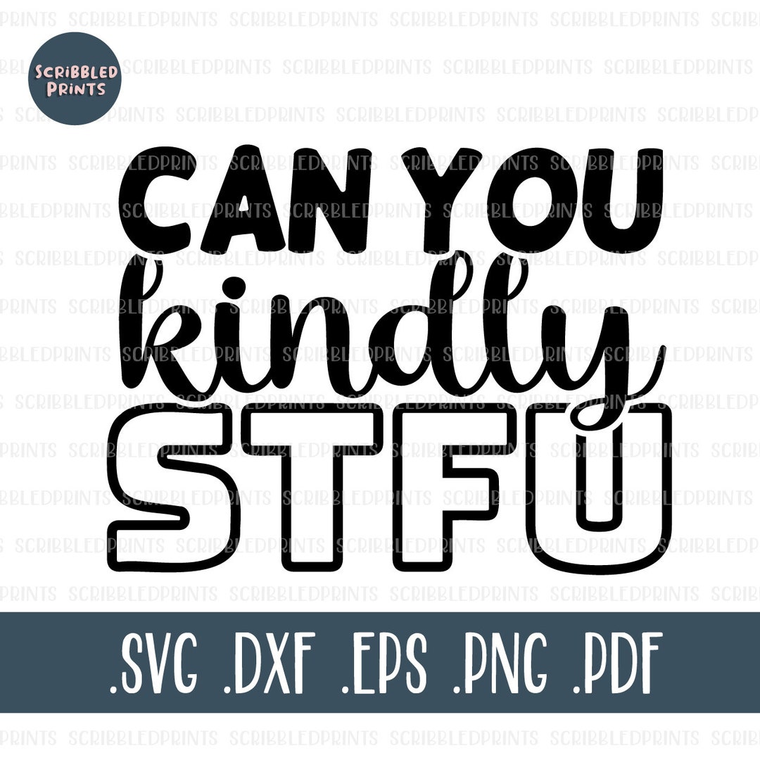 Can You Kindly STFU SVG, Sassy Svg, Funny Svg, Sarcasm SVG ...