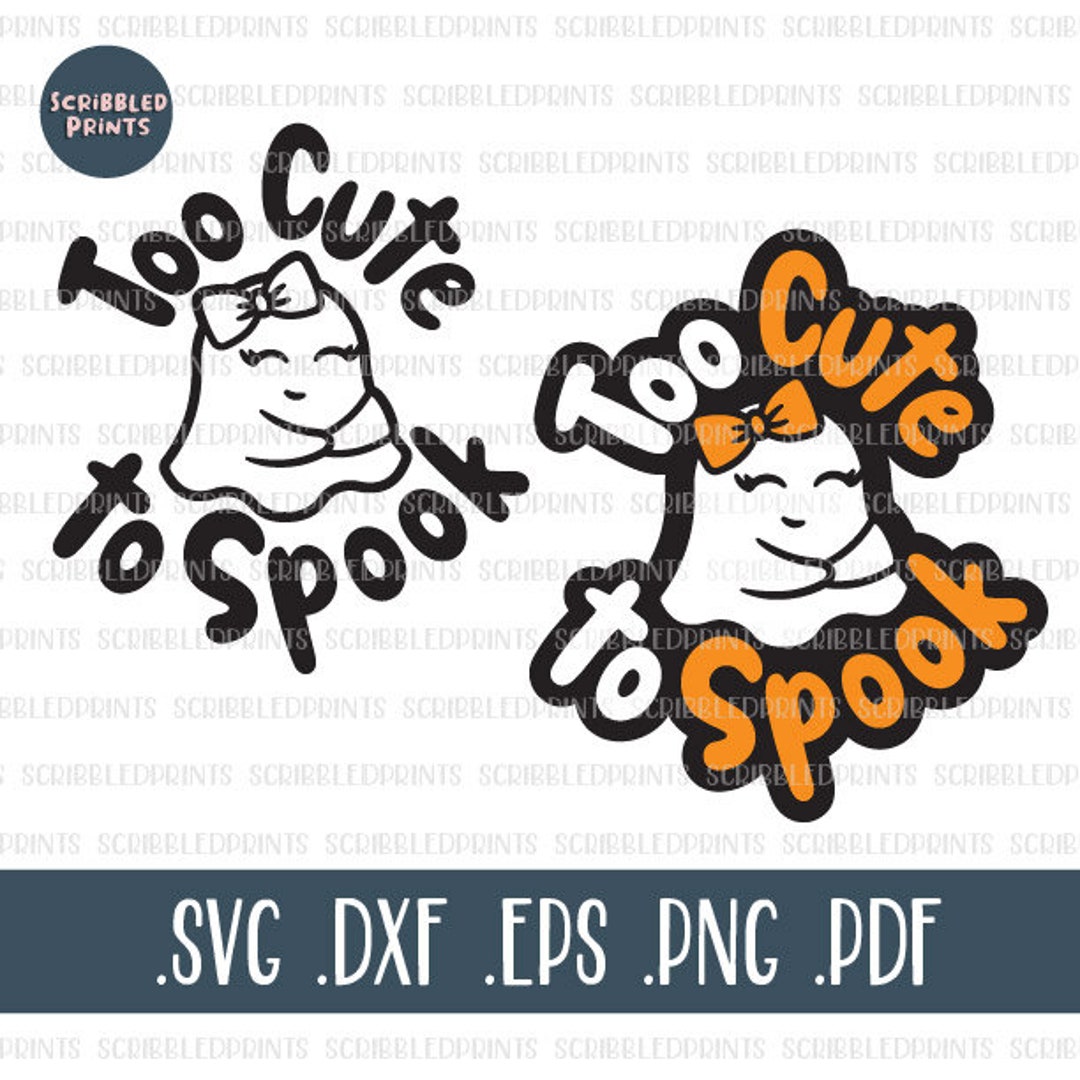 Too Cute to Spook SVG, Cute Halloween SVG, Cute Girl Ghost SVG, Spooky ...