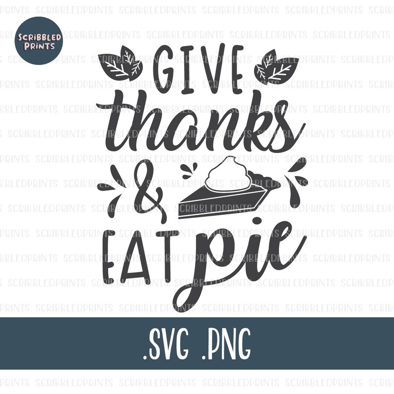 Give Thanks and Eat Pie SVG Thanksgiving svg Pumpkin Pie | Etsy