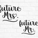 Future Mrs SVG Cut File- Future Mr Cut File- Wedding Svg- Future Mr Mrs ...