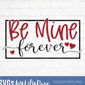 Be Mine Forever SVG File- Be Mine Cut File- Valentine's Day Svg File ...